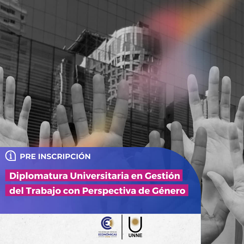 Económicas dicta una Diplomatura en Gestión del Trabajo con Perspectiva de Género | Medios Unne